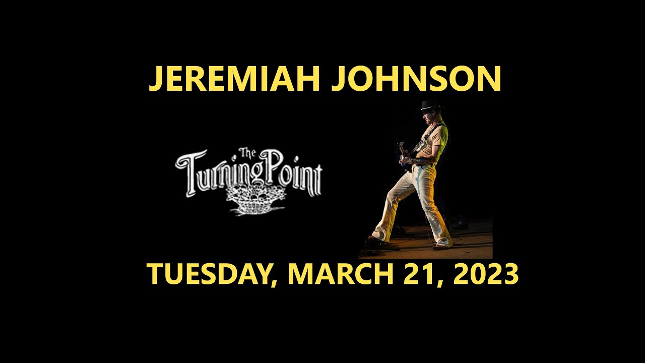JEREMIAH JOHNSON BAND - THE TURNING POINT - PIERMONT, NY - 3/21/2023 ...
