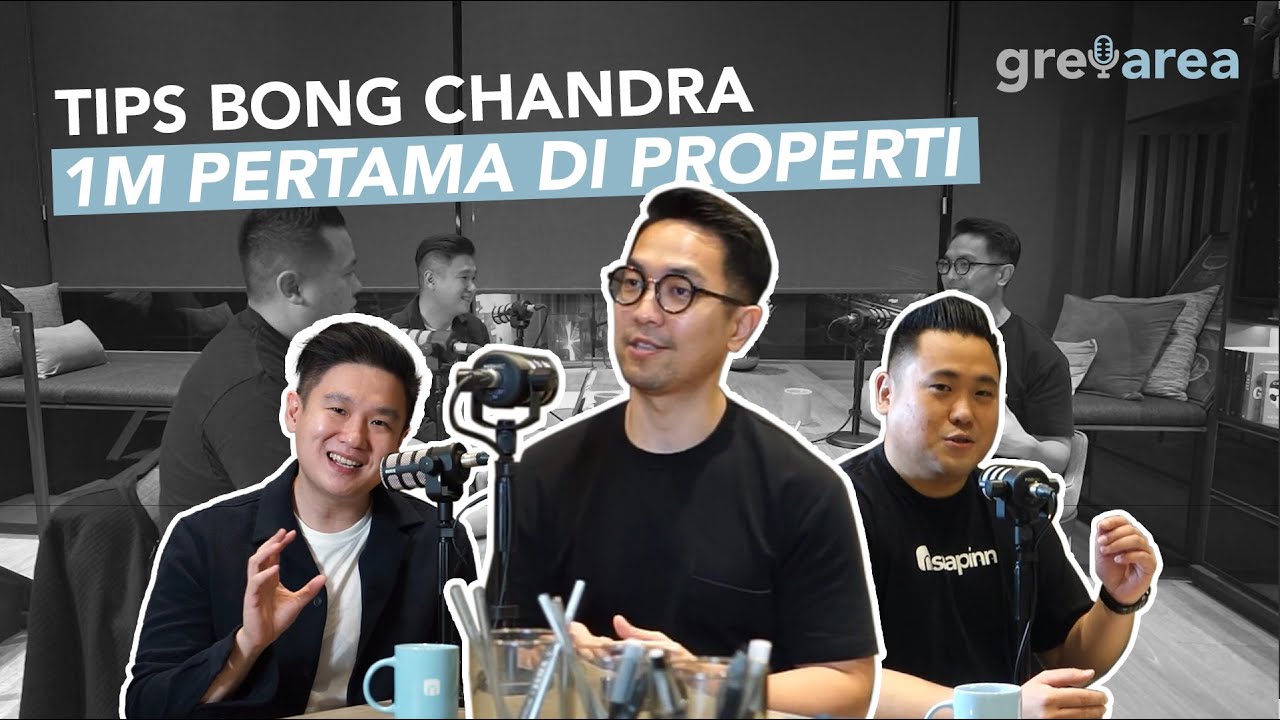 BONG CHANDRA - 1 MILIAR PERTAMA di Properti (PART 1) | GREY AREA ...
