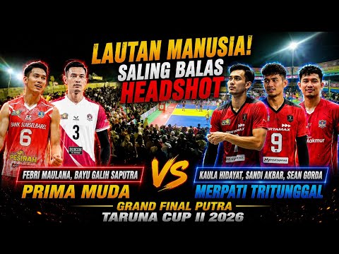 LAUTAN MANUSIA! GRAND FINAL PUTRA🔥TARUNA CUP II 2026 || PRIMA MUDA VS MERPATI TRITUNGGAL