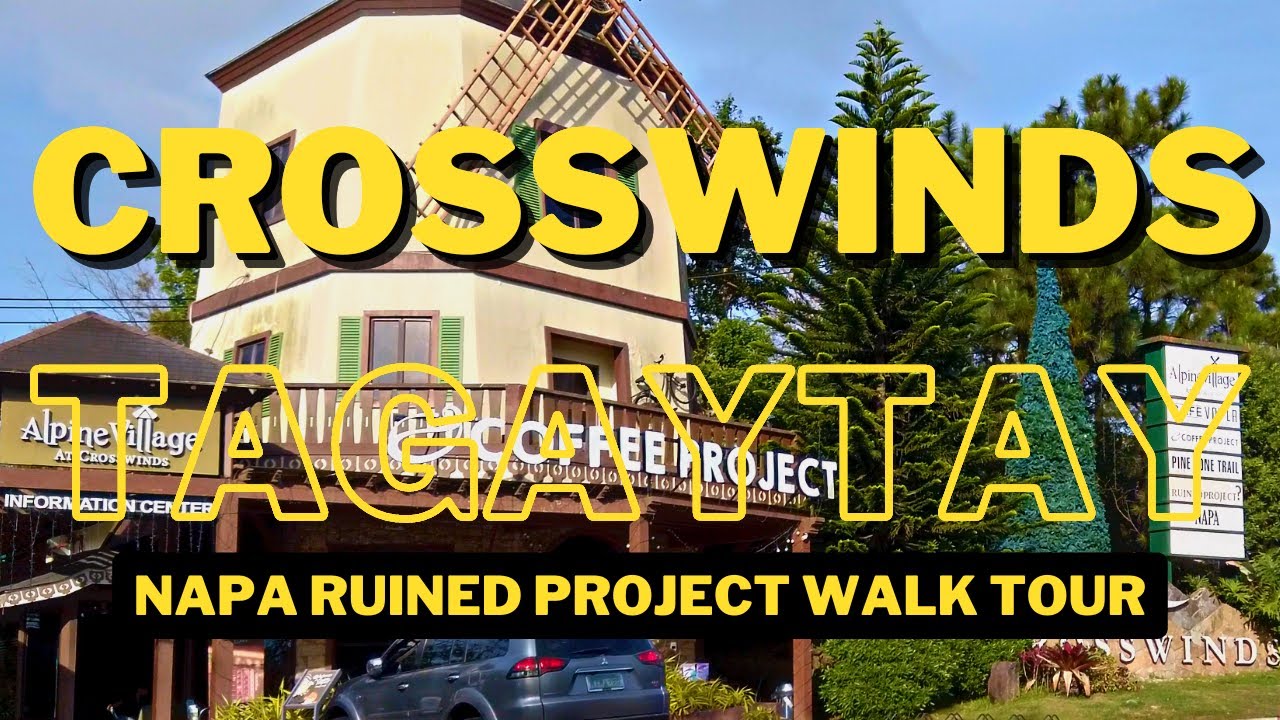 Crosswinds Tagaytay City 2022 | Napa At Crosswinds | Ruined Project ...