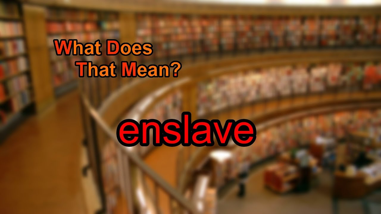 What does enslave mean? - YouTube