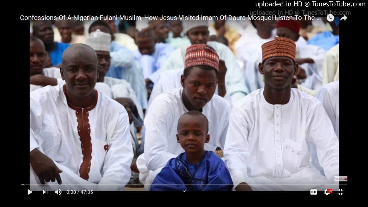 Confessions Of A Nigerian Fulani Muslim, How Jesus Visited Imam Of ...