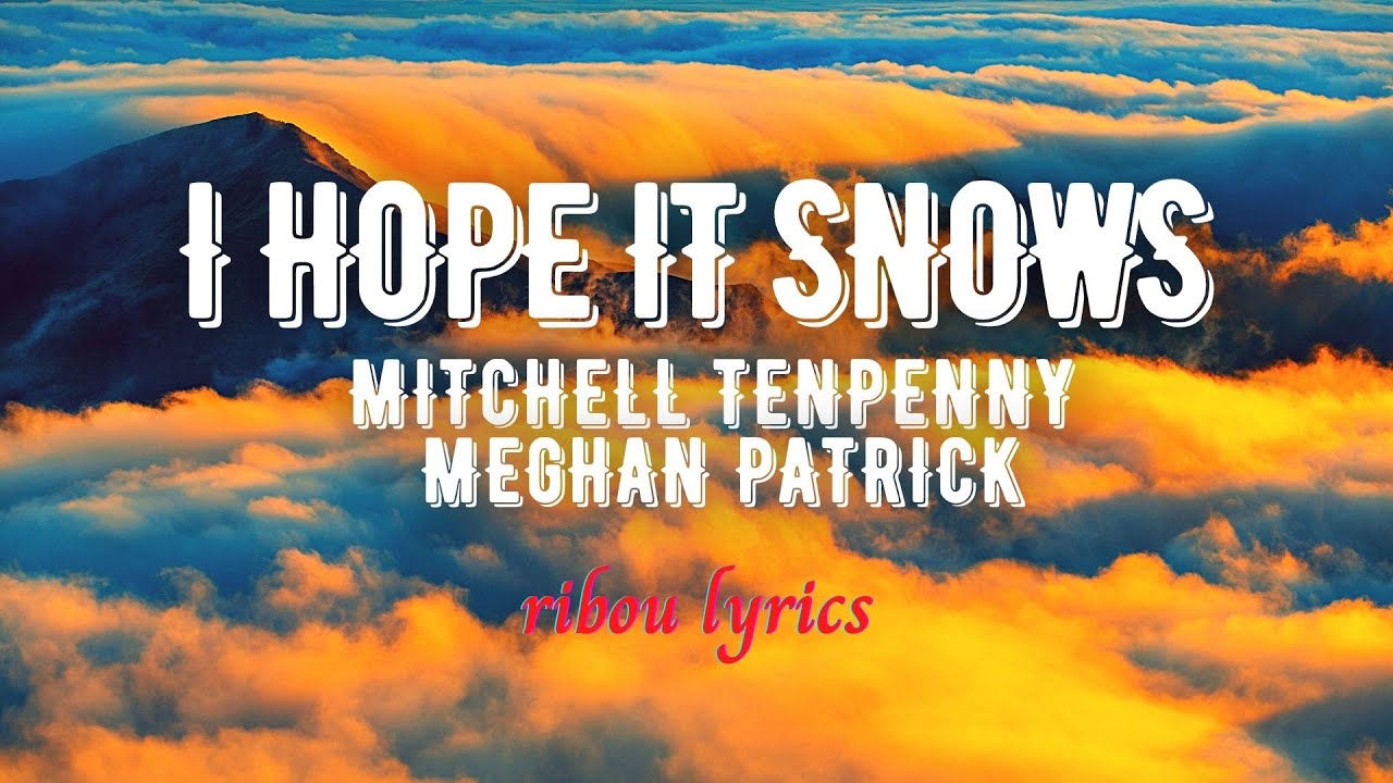 Mitchell Tenpenny, Meghan Patrick - I Hope It Snows (Lyrics) - YouTube