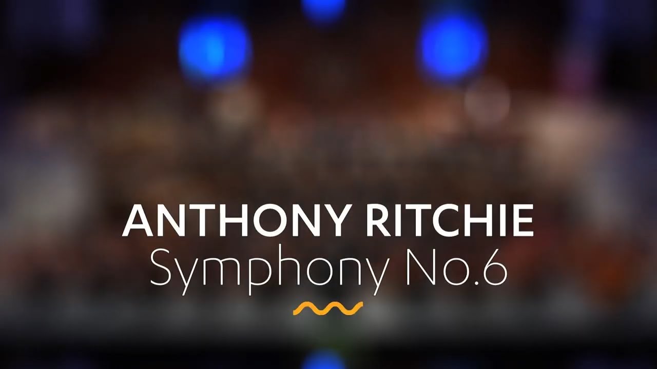 ANTHONY RITCHIE: Symphony No.6 - YouTube