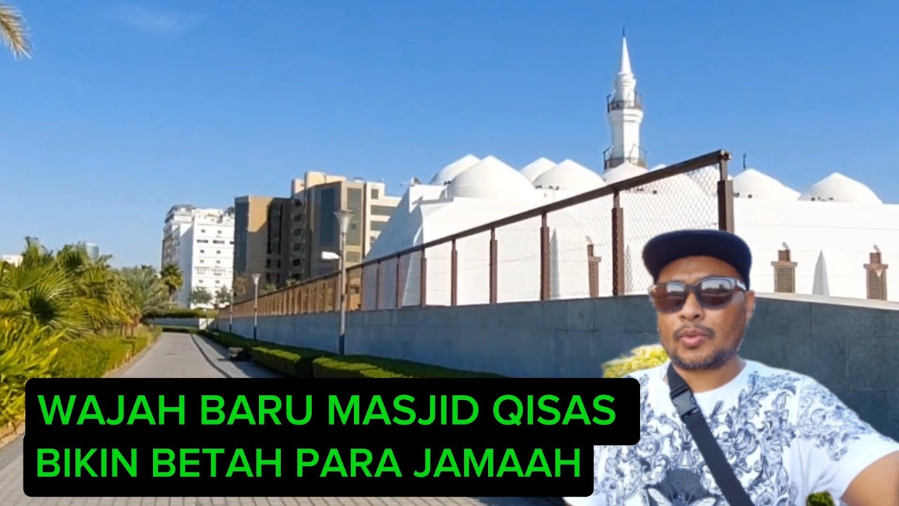 BIKIN BETAH PARA JAMAAH MELIHAT WAJAH BARU MASJID QISAS DI ARAB SAUDI ...
