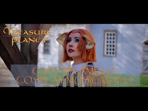 Treasure Planet Captain Amelia Cosplay Cinematic [Treasure Planet CMV]
