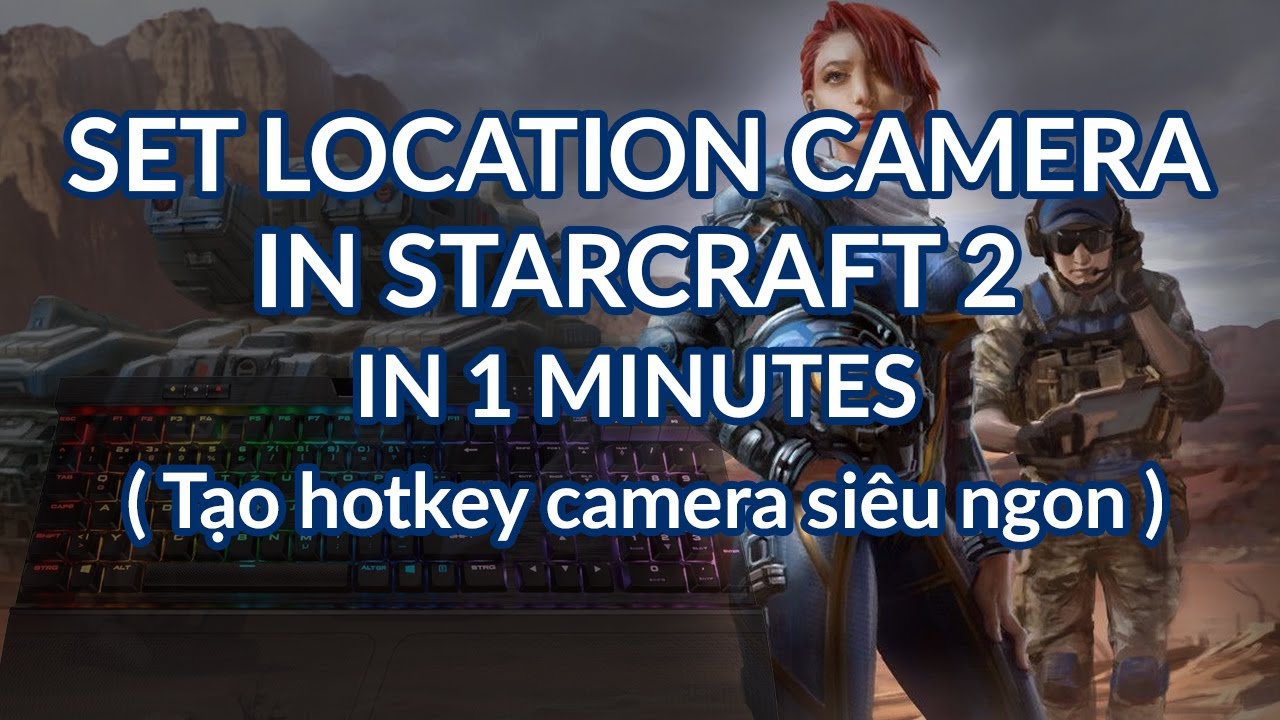 Set location camera in Starcraft 2 in 1 Minutes - Tạo Hotkey Camera ...