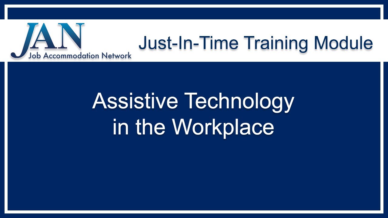 Just-in-Time Training Module: Assistive Technology in the Workplace ...