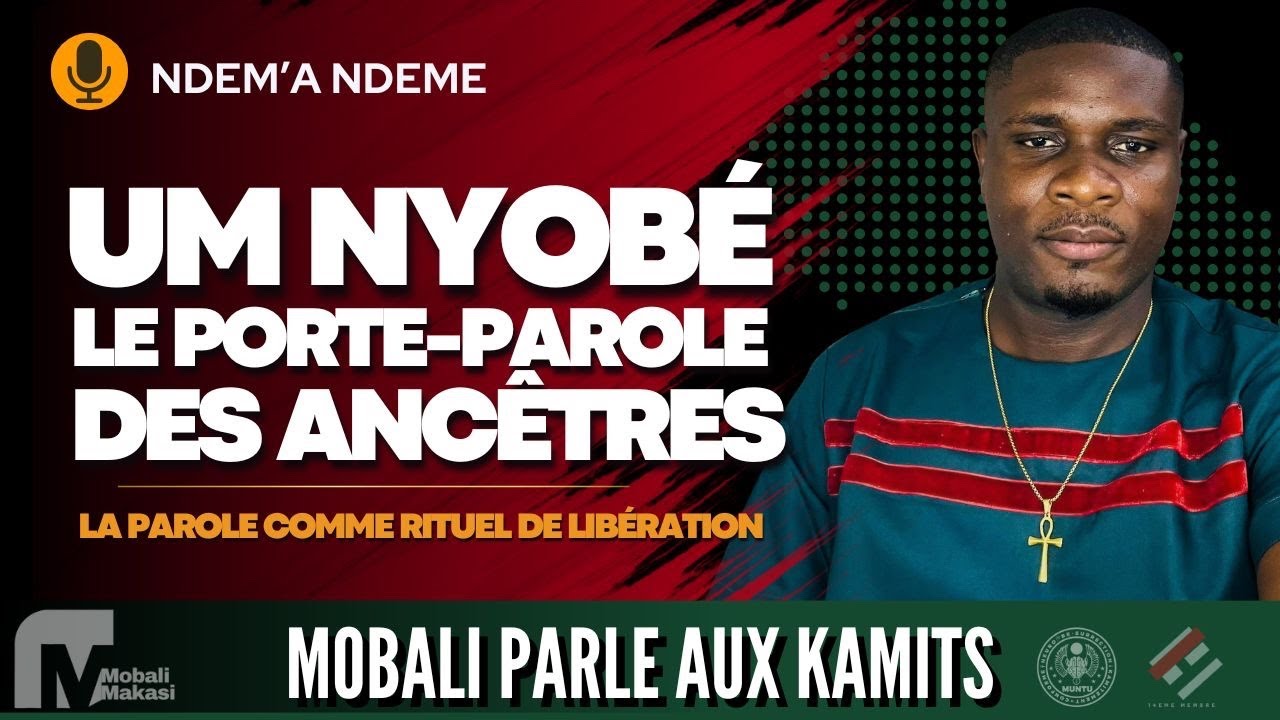 UM NYOBÉ LE PORTE-PAROLE DES ANCETRES - YouTube
