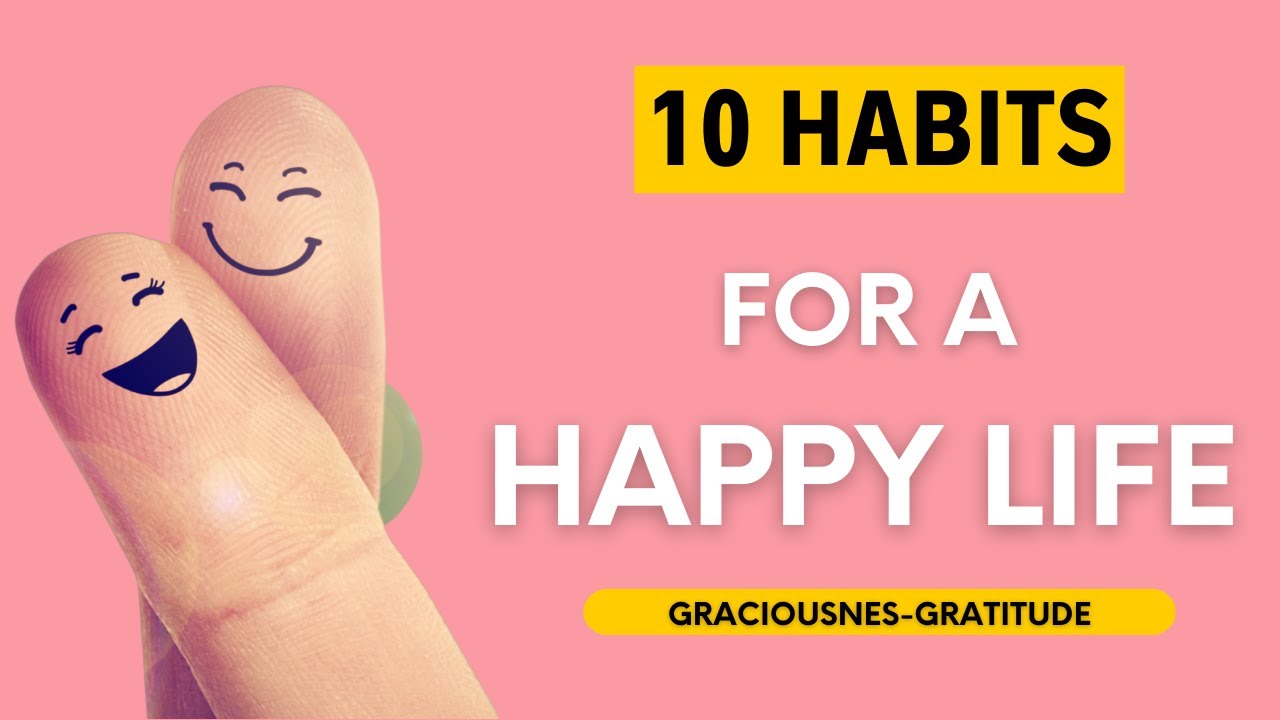 10 HABITS for a HAPPY LIFE: DISCOVER the STARTEGIES to Live a ...