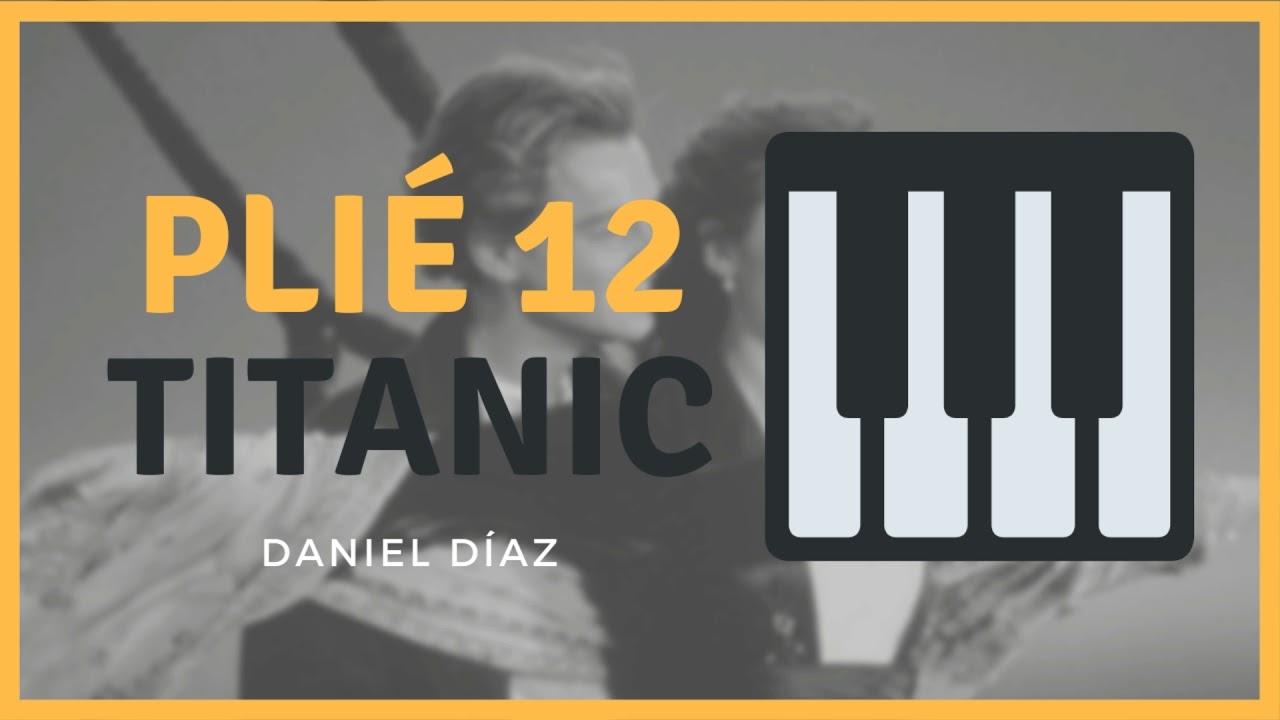 PLIÉ 12 "TITANIC" (Ballet) - [Music for Ballet Class] - YouTube