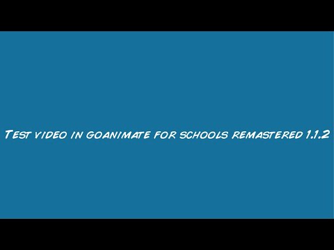 Test Video in GoAnimate For Schools Remastered 1.1.2 - YouTube
