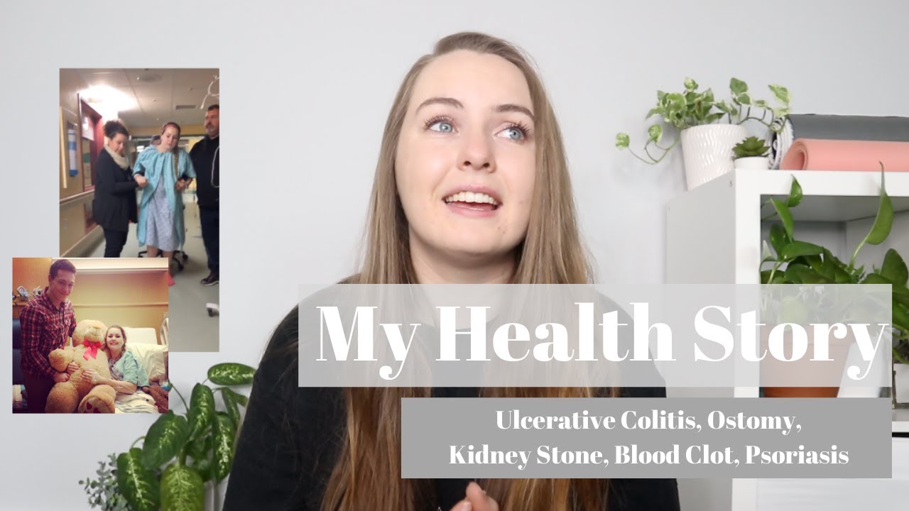 Story Time - My Health Story (Ulcerative Colitis, Ostomy, Blood Clot ...