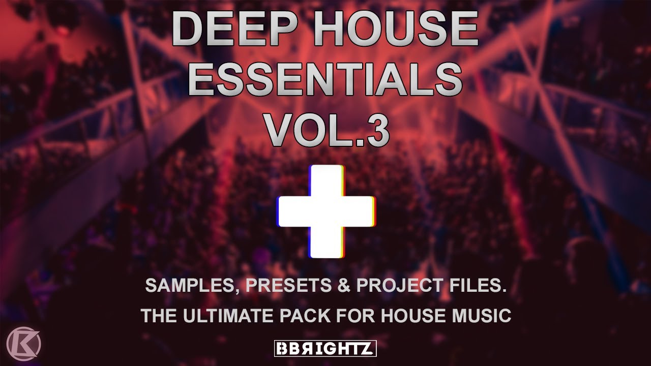 BBrightz | Deep House Essentials Vol.3 | Presets + Samples + 5 Project Files | 2020 - YouTube