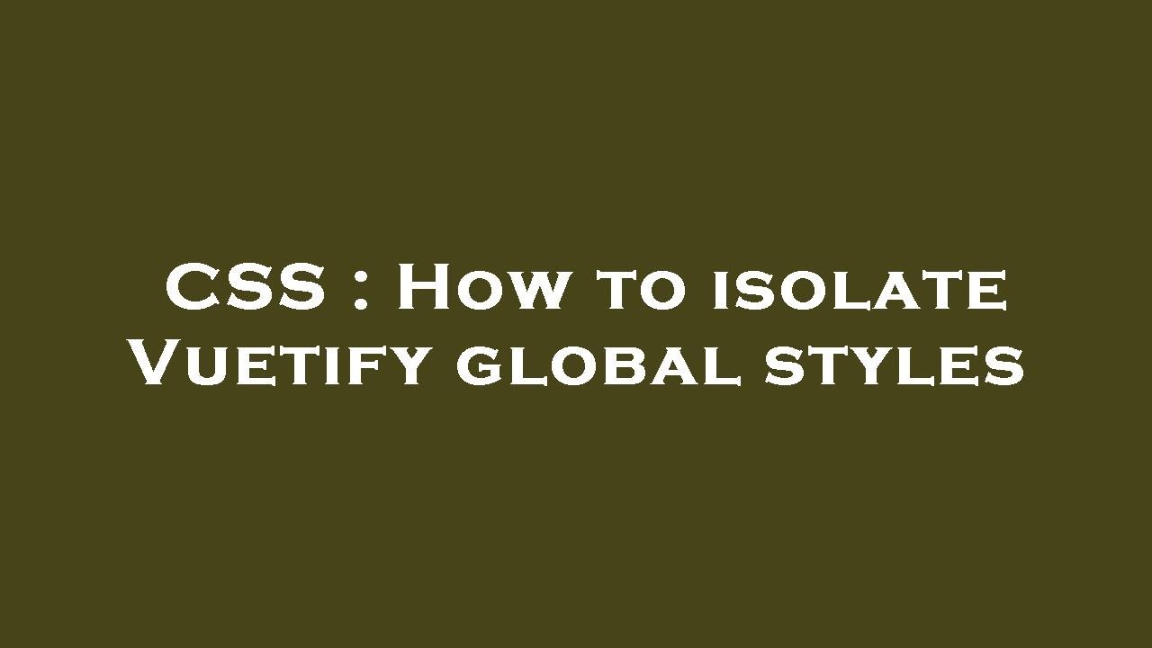 CSS : How to isolate Vuetify global styles - YouTube