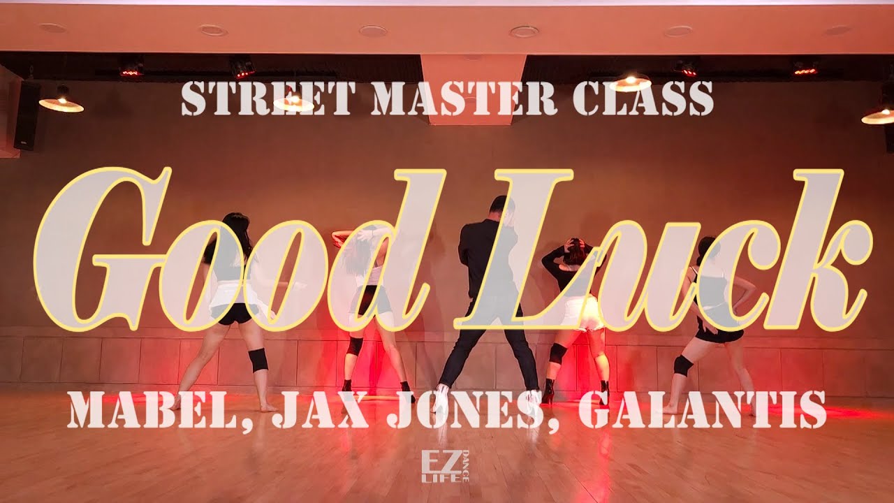 이지라이프/EZLIFE/Master class/Mabel, Jax Jones, Galantis - Good Luck/창작안무 ...