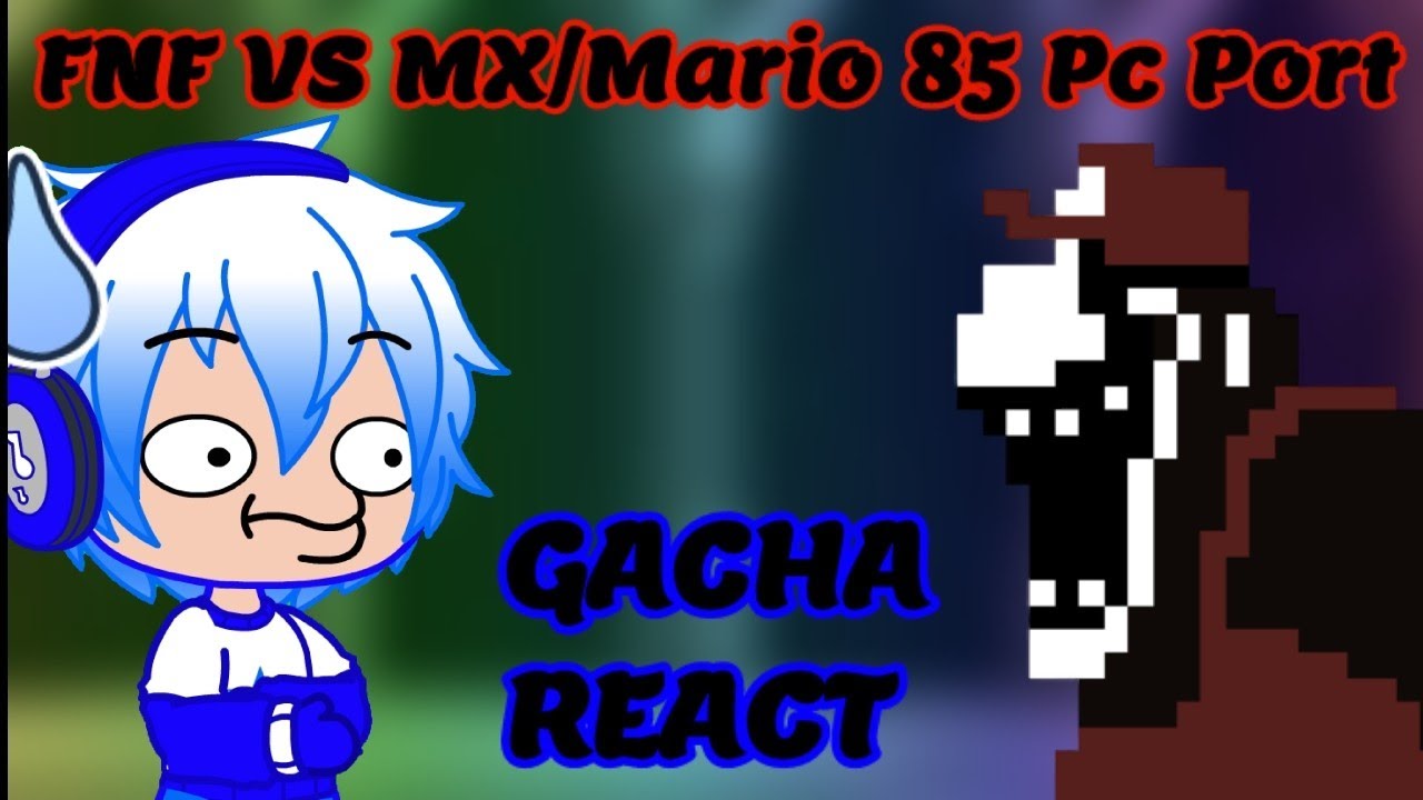 My Reaction To FNF VS MX/MARIO 85 PC PORT - YouTube