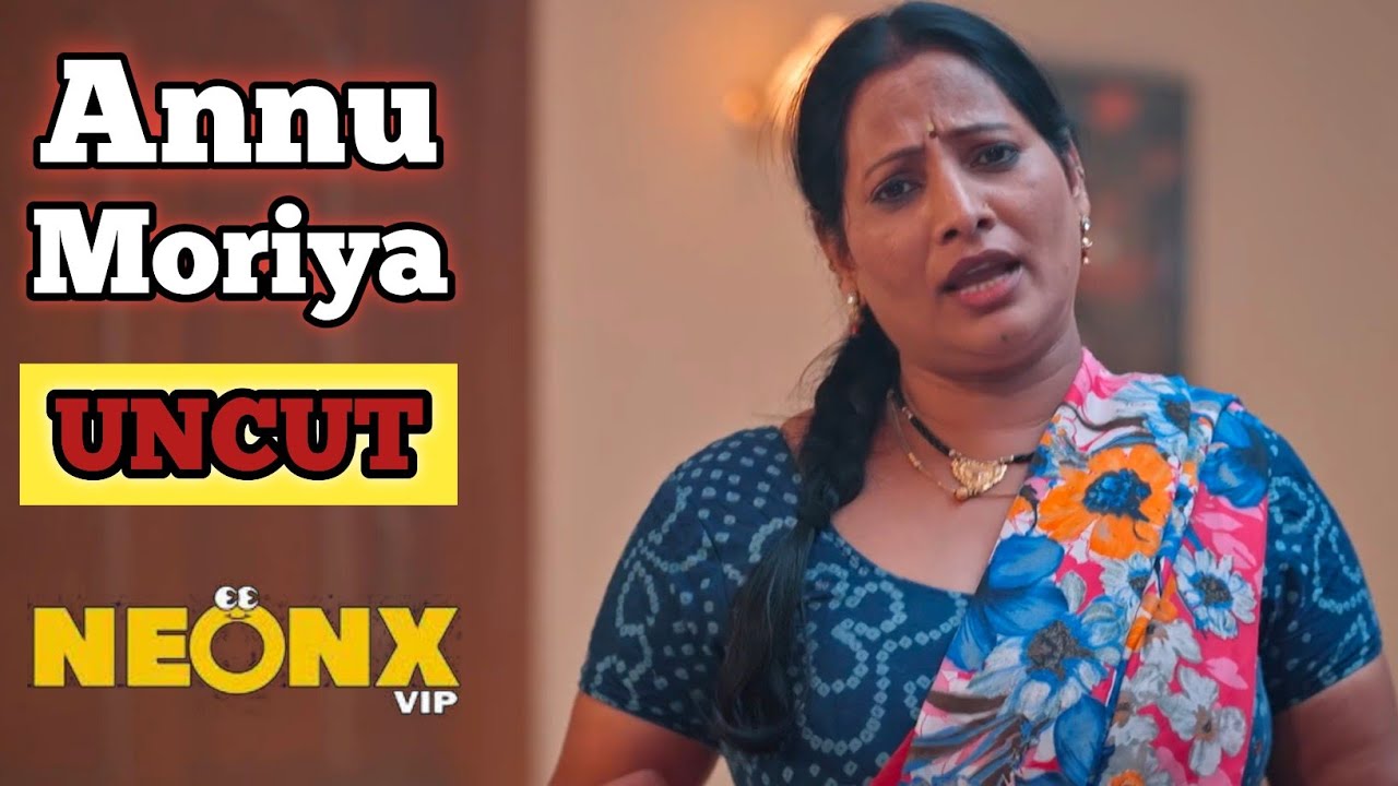 Annu Moriya Uncut | Neonx Ott | Big Update - YouTube