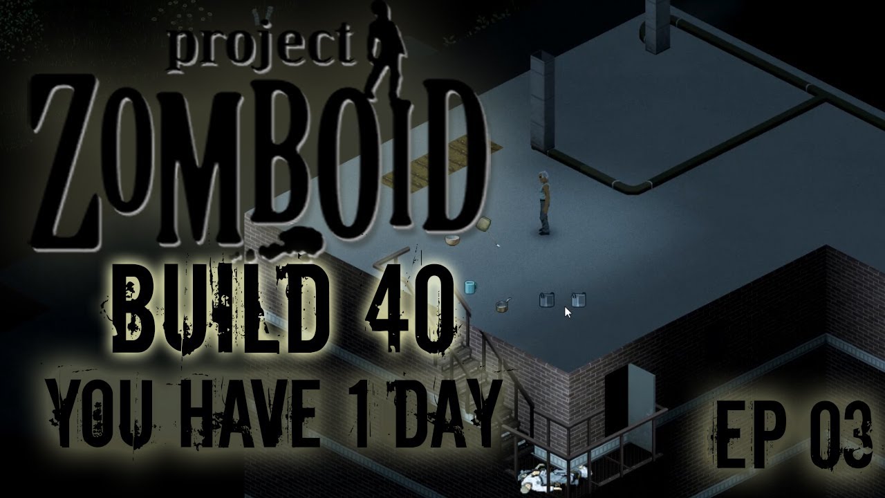 PROJECT ZOMBOID YOU HAVE 1 DAY CHALLENGE | EP03 | Upwards | Project ...