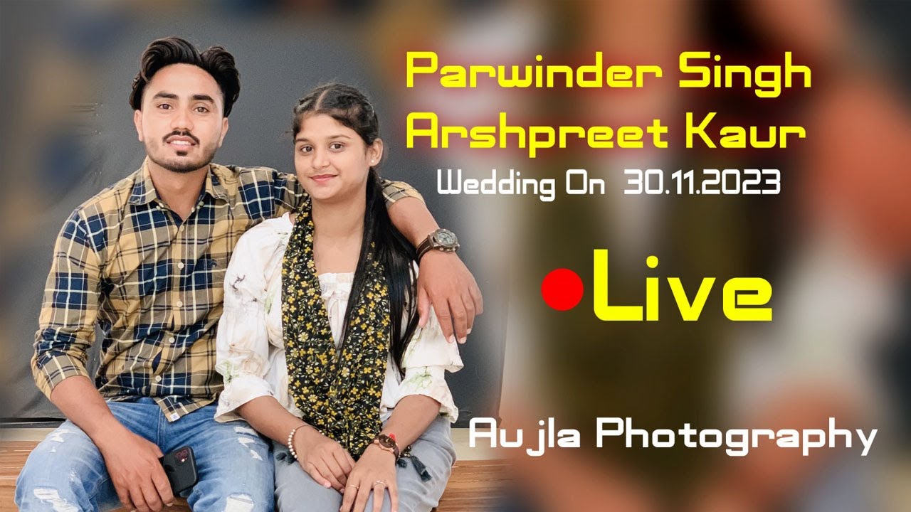 Wedding Live || Parwinder Singh Weds Arshpreet Kaur || Live By Aujla ...