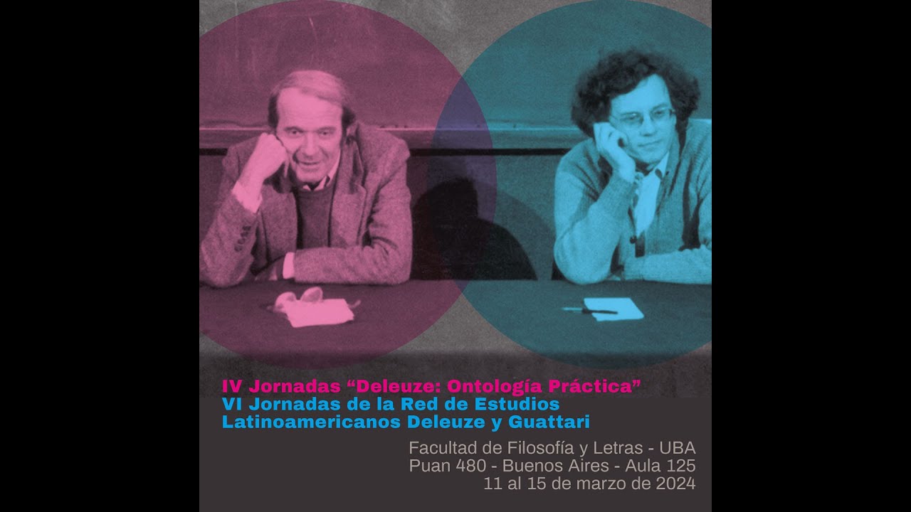 IV Jornadas "Deleuze: Ontología Práctica" / VI Jornadas de la RELDG ...