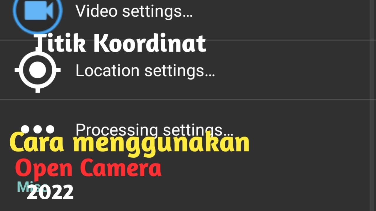 Cara menggunakan Open Camera(titik Koordinat dan lokasi 2022) - YouTube