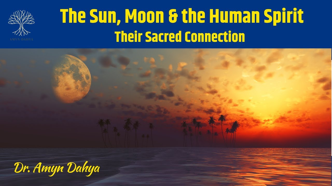 The Sun, the Moon & the Human Spirit: Their Sacred Connection by Dr ...
