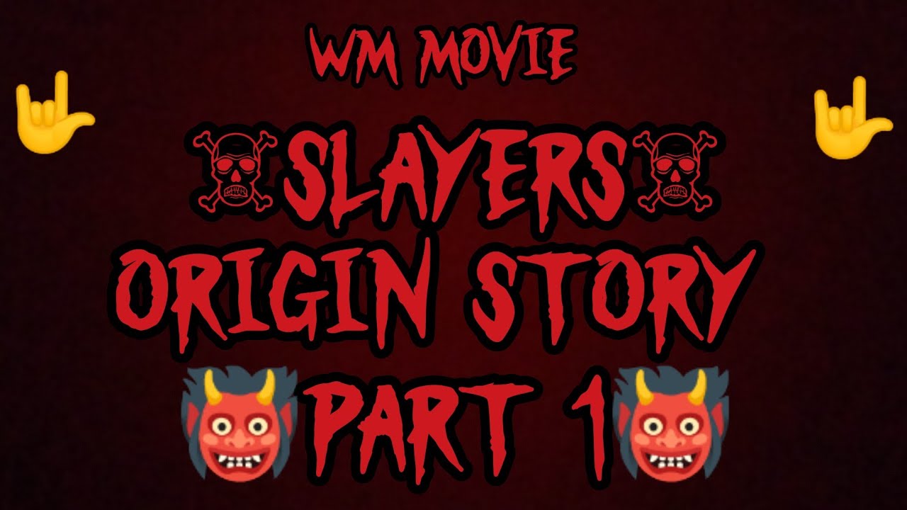 WM:movie Slayer's origin story part 1 - YouTube