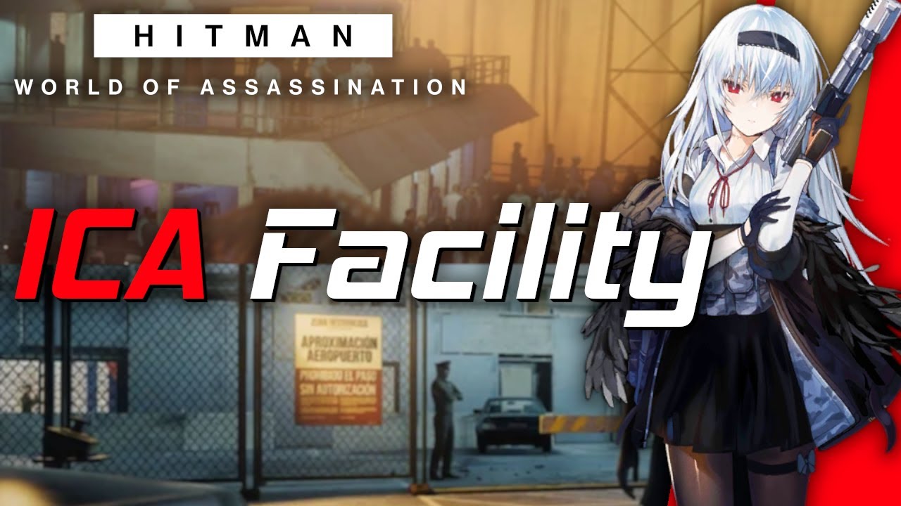 HITMAN WoA - ICA Facility - YouTube