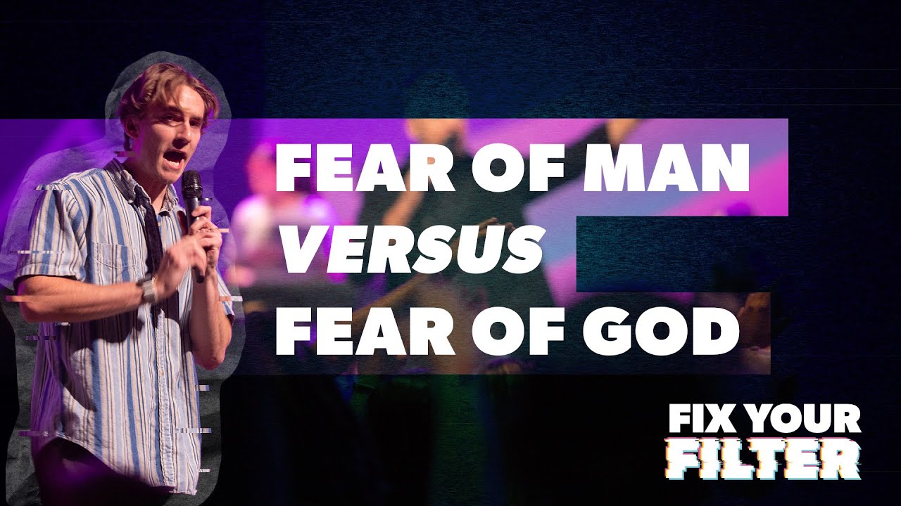 Fix Your Filter Fear Of Man V S Fear Of God YouTube fix-your-filter-fear-of-man-v-s-fear-of-god-youtube