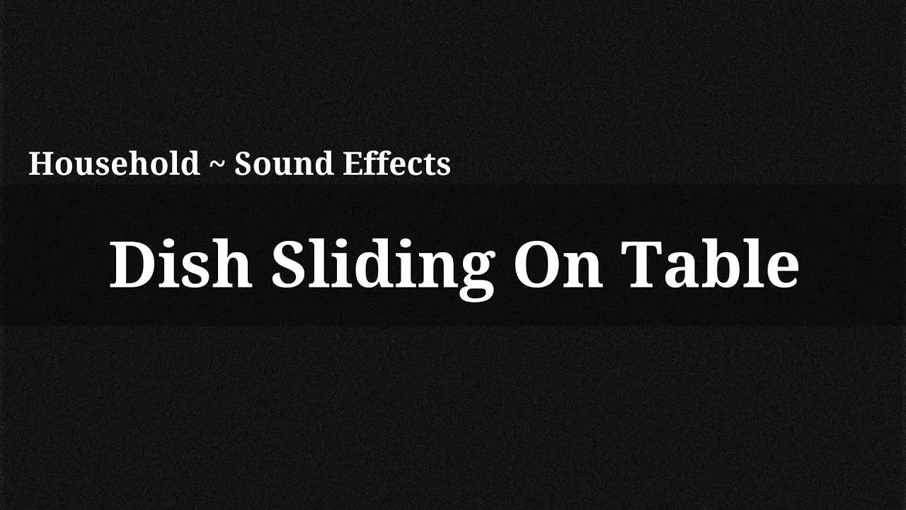 Dish Sliding On Table / Sound Effect - YouTube