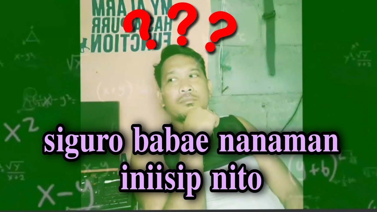 SIGURO BABAE NANAMAN INIISIP NG PAPA KO - YouTube