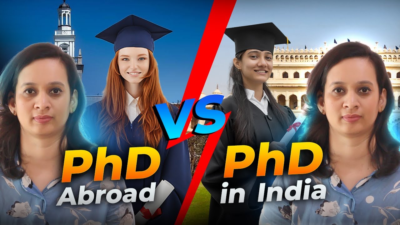 PhD in India 🇮🇳 or Abroad 🌎? The ULTIMATE Guide! Pros & Cons l Funding ...