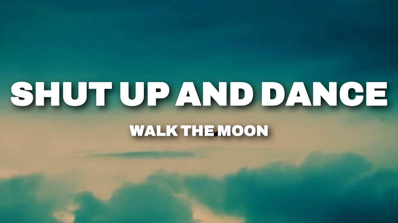 WALK THE MOON - Shut Up and Dance (Lyrics) - YouTube