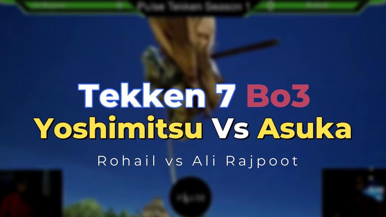 Tekken 7 Bo3 Yoshimitsu (Rohail) vs Asuka (Ali Rajpoot) Pulse Tekken ...