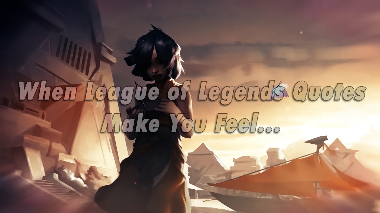 When League of Legends Quotes Make You Feel... - YouTube