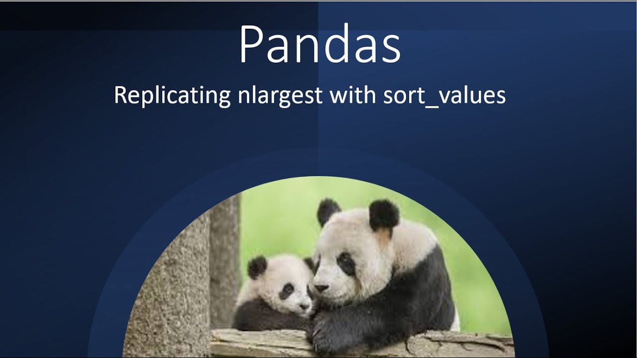Replicating Nlargest With Sortvalues In Pandas Youtube