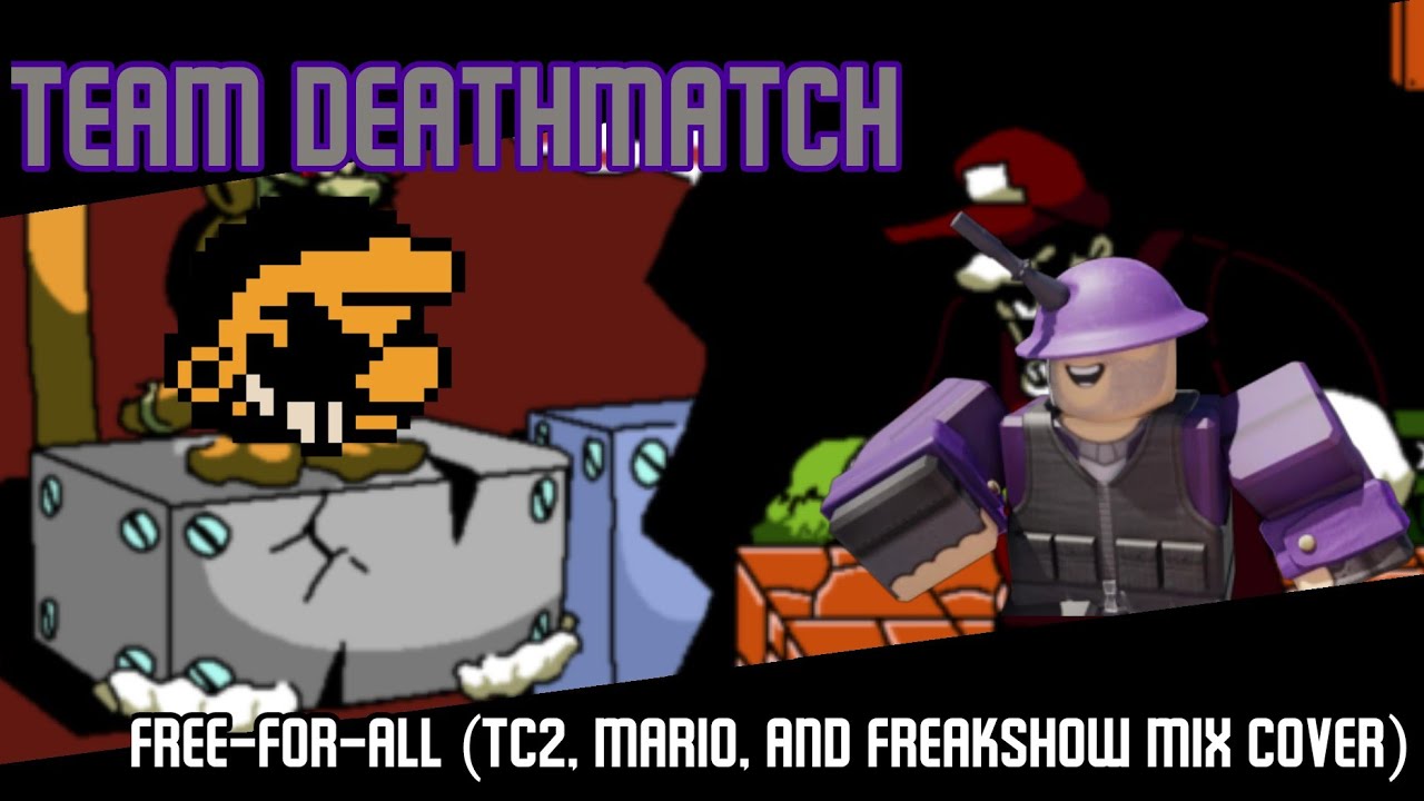 Team Deathmatch - Free For All (TC2, Mario, and Freakshow Mix Cover ...