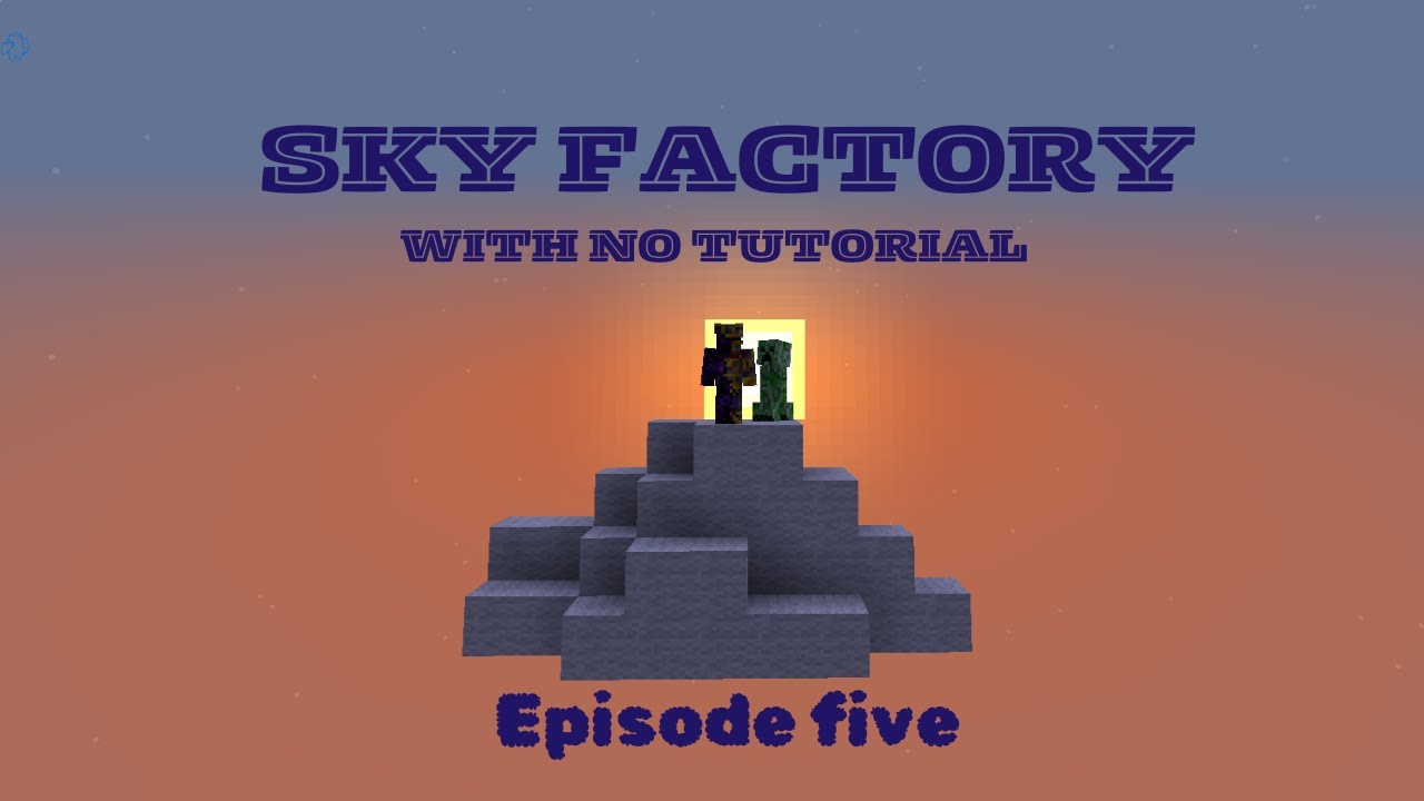 Learning to play Sky Factory with NO TUTORIAL| Episode 5 I HAVE THE ...