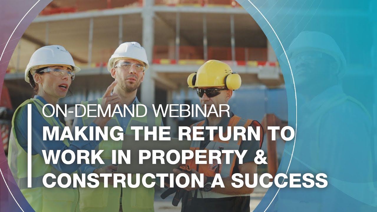 ON-DEMAND WEBINAR: Making the return to work in property and ...