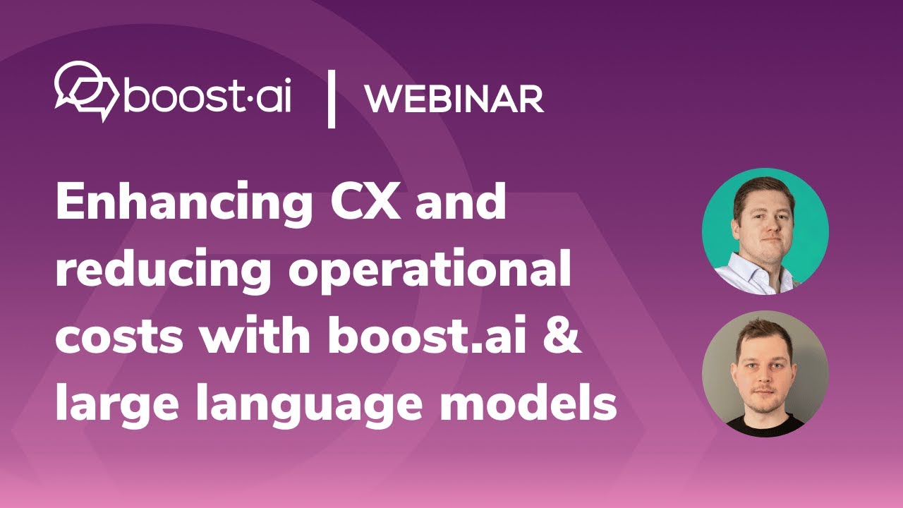 Enhancing CX and reducing operational costs with boost.ai & large ...