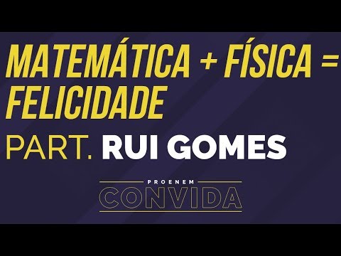 Matemática + Física = Felicidade - Profs. Vitor Israel e Rui Gomes