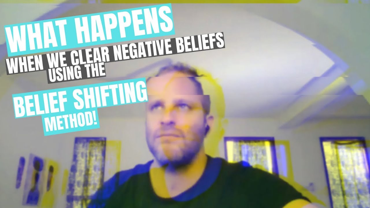 CLEARING NEGATIVE BELIEFS WITH A MIND SHIFTING METHOD CALLED BELIEF ...