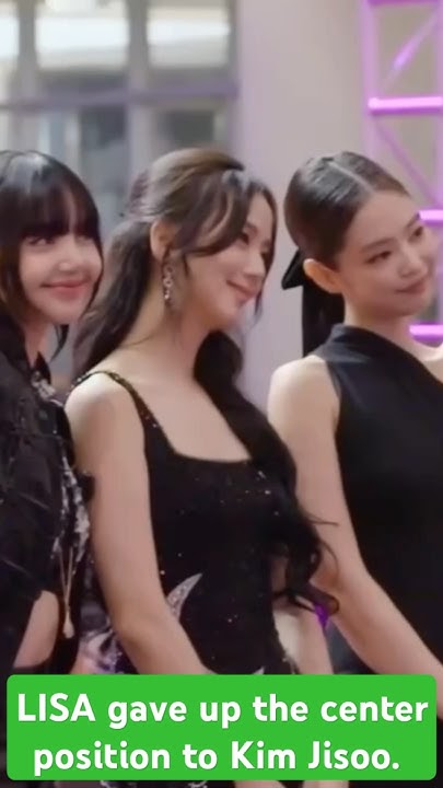 💕See LISA gave up the center position to Kim Jisoo #BLACKPINK #jisoo # ...