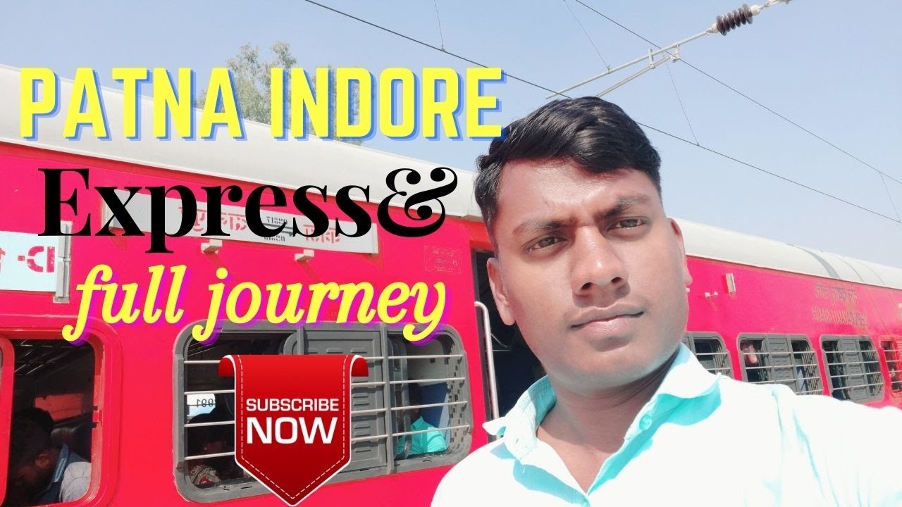 INDORE EXPRESS (19314)👍PATNA TO INDORE. JOURNEY FULL DETAILS👌👌 - YouTube