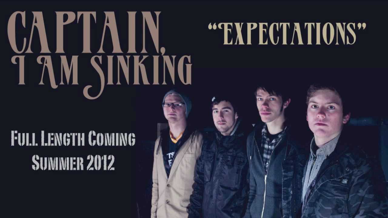 Captain, I Am Sinking - Expectations - YouTube