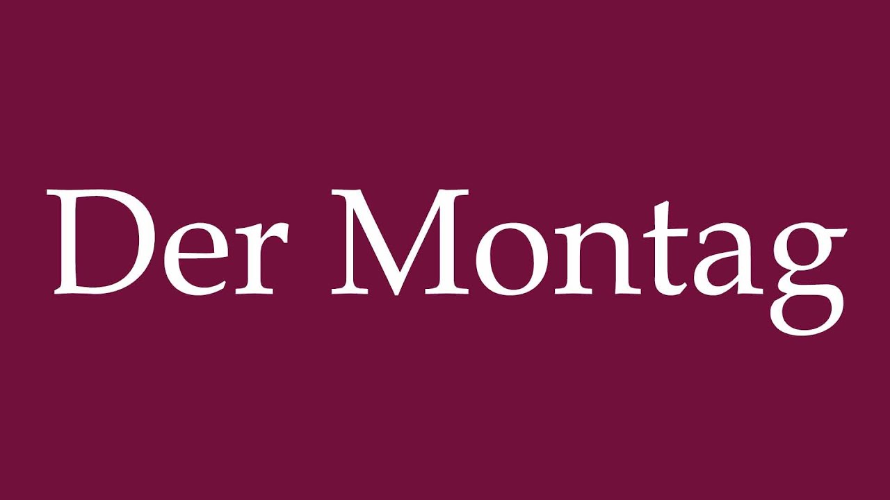 How to Pronounce ''Der Montag'' (The Monday) Correctly in German - YouTube