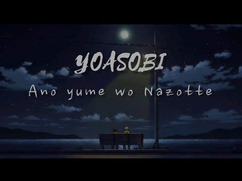Yoasobi - Ano Yume Wo Nazotte video lyrics - YouTube