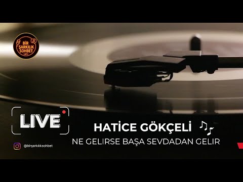 Ne Gelirse Başa Sevdadan Gelir | Hatice Gökçeli |  (Bir Şarkılık Sohbet)