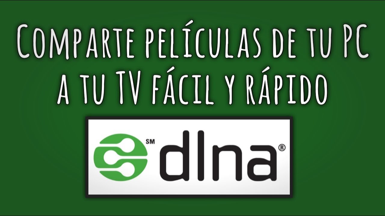 Cómo configurar DLNA para compartir películas en Smart TV desde WINDOWS ...
